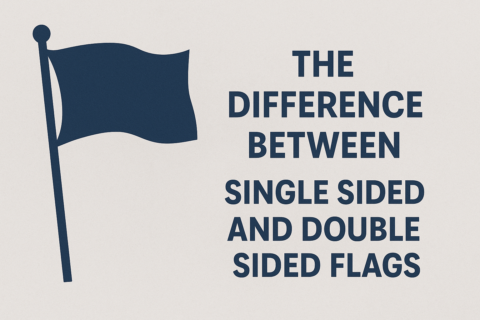 Single vs. Double Sided Flags: What’s the Difference and Which One Sho
